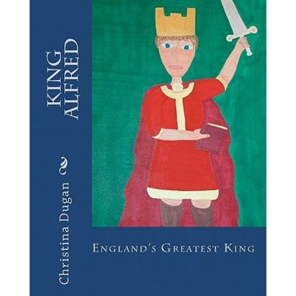 Christina Dugan | Other | King Alfred Englands Greatest King Christina ...